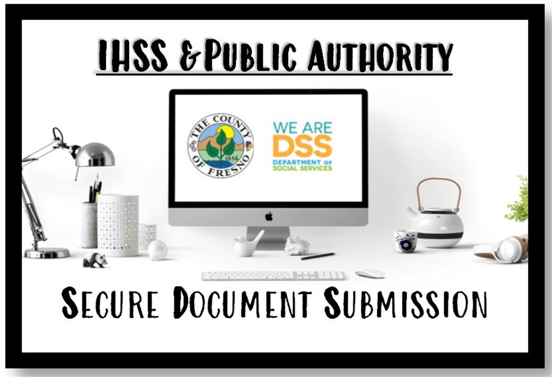 Secure Document Submission for IHSS & PA - County of Fresno